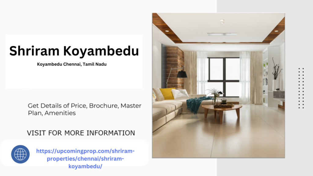 Shriram Koyambedu Apartments A Home Beyond Expectations - Upcoming Prop
